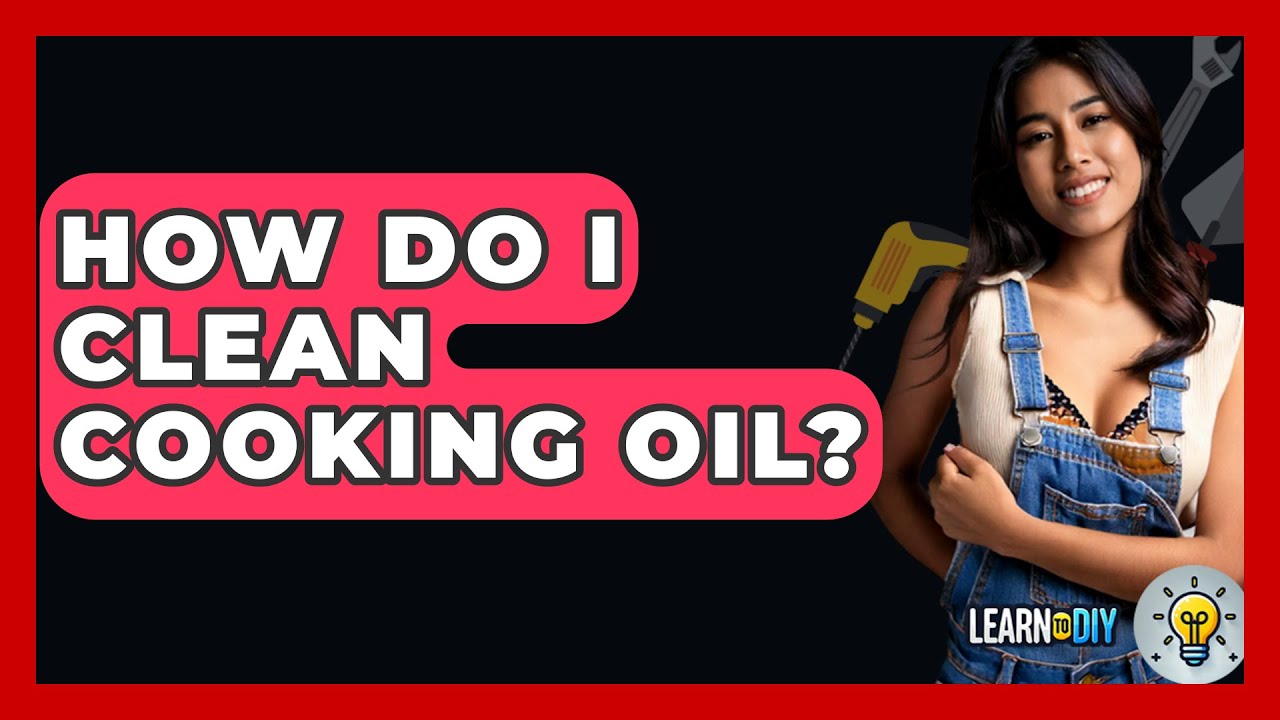 How Do I Clean Cooking Oil? - LearnToDIY360.com - YouTube