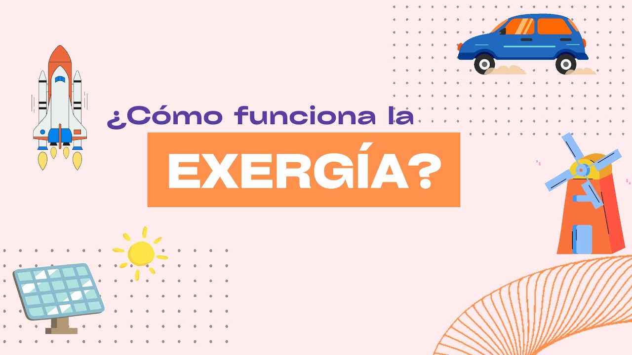 Exergía, ¿Cómo funciona? - YouTube
