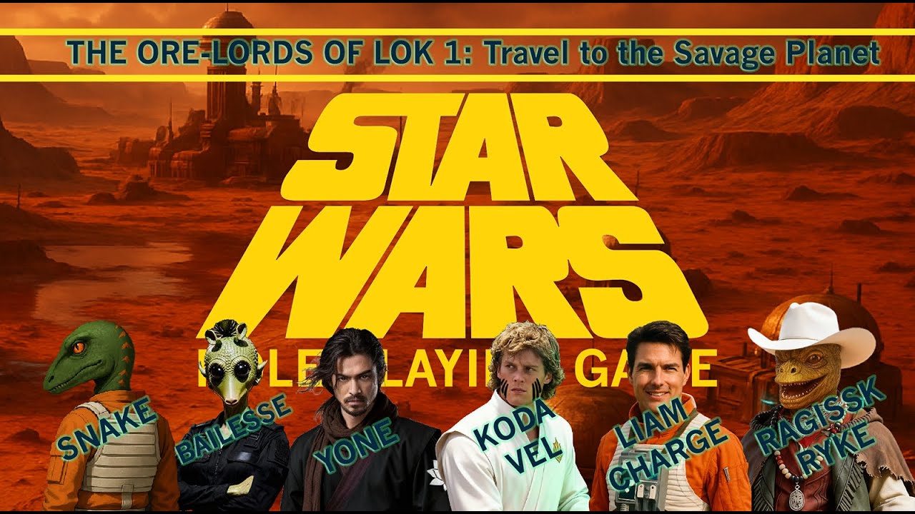 Star Wars RPG - ORE-LORDS OF LOK 1: Journey to the Savage Planet - YouTube