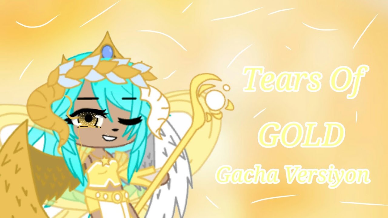TEARS OF GOLD ( GACHA CLUB ) - YouTube