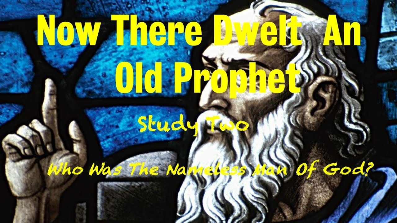 Who Was The Nameless Man of God? Class 2 - Now there dwelt an Old ...