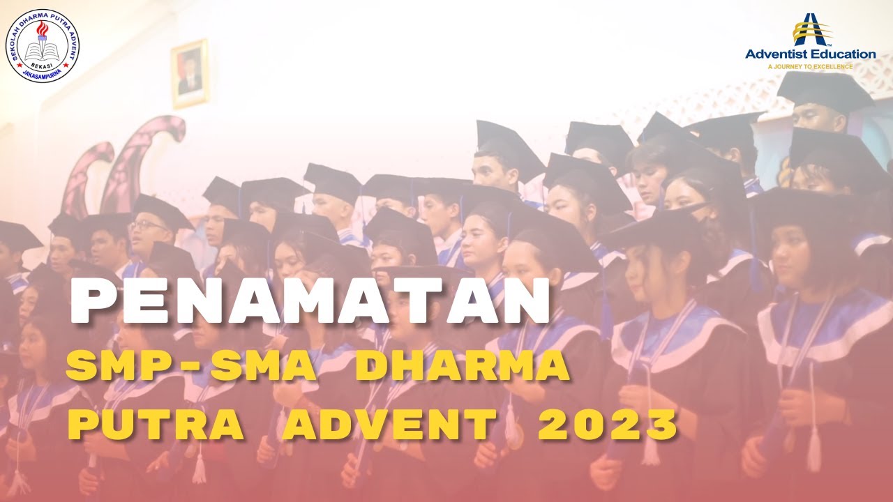Penamatan SMP-SMA Sekolah Dharma Putra Advent - YouTube