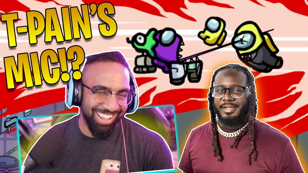 Playing Among Us With T-Pain!! What Is With Your Mic? ft. KitBoga, One ...