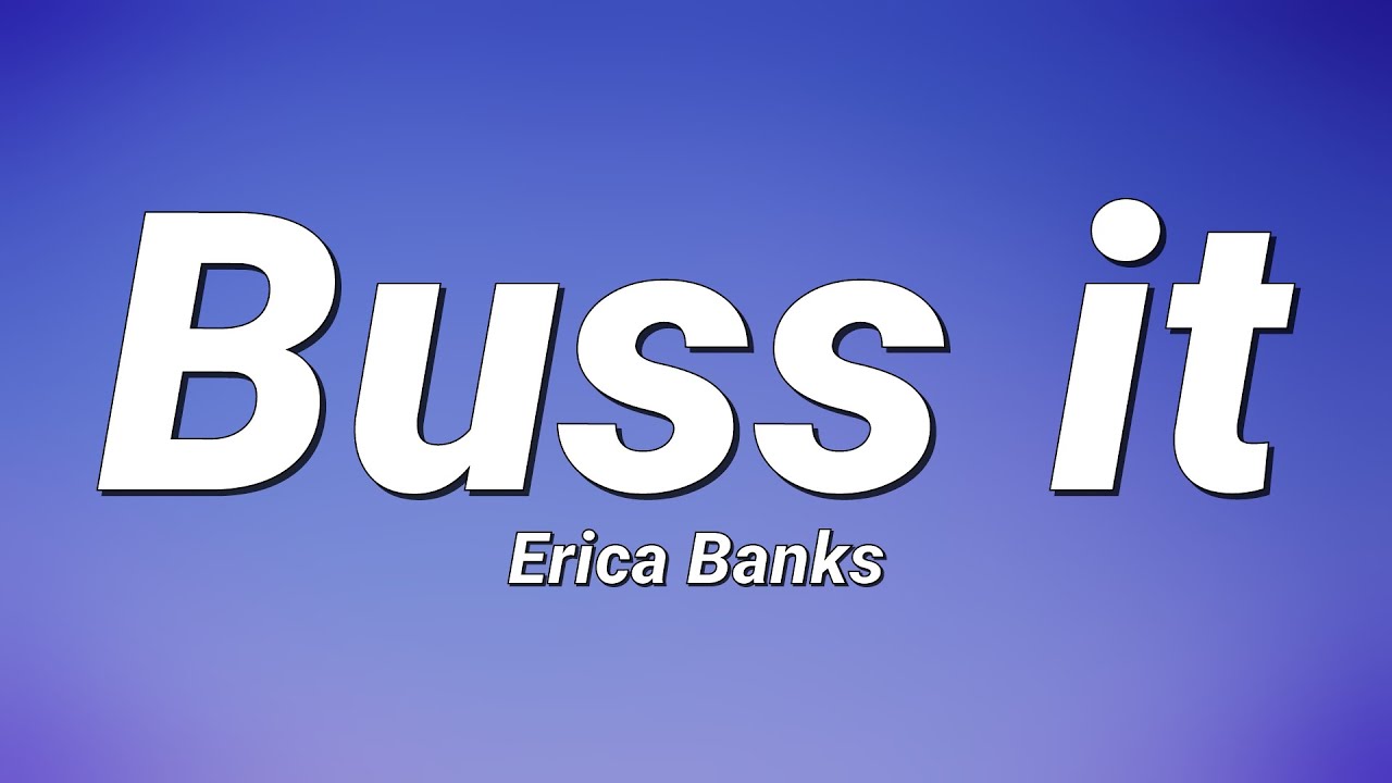Erica Banks - Buss it (Lyrics) - YouTube