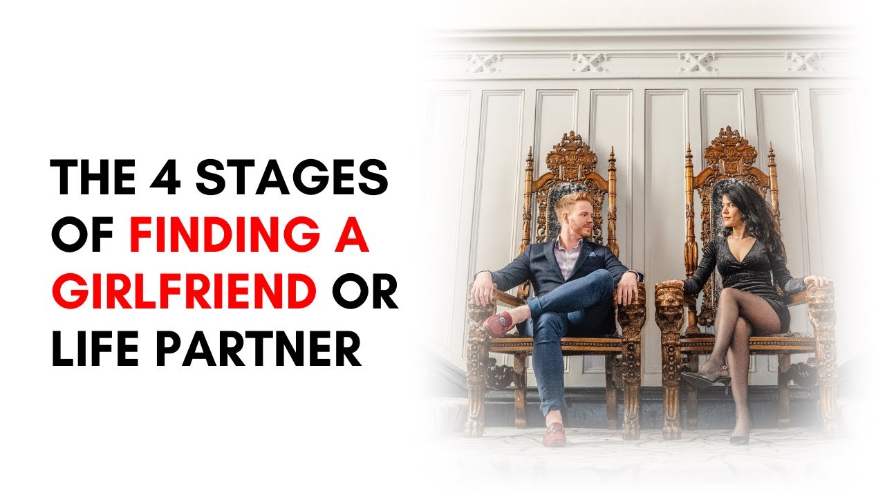 The 4 Stages of Finding a Girlfriend or Life Partner - YouTube