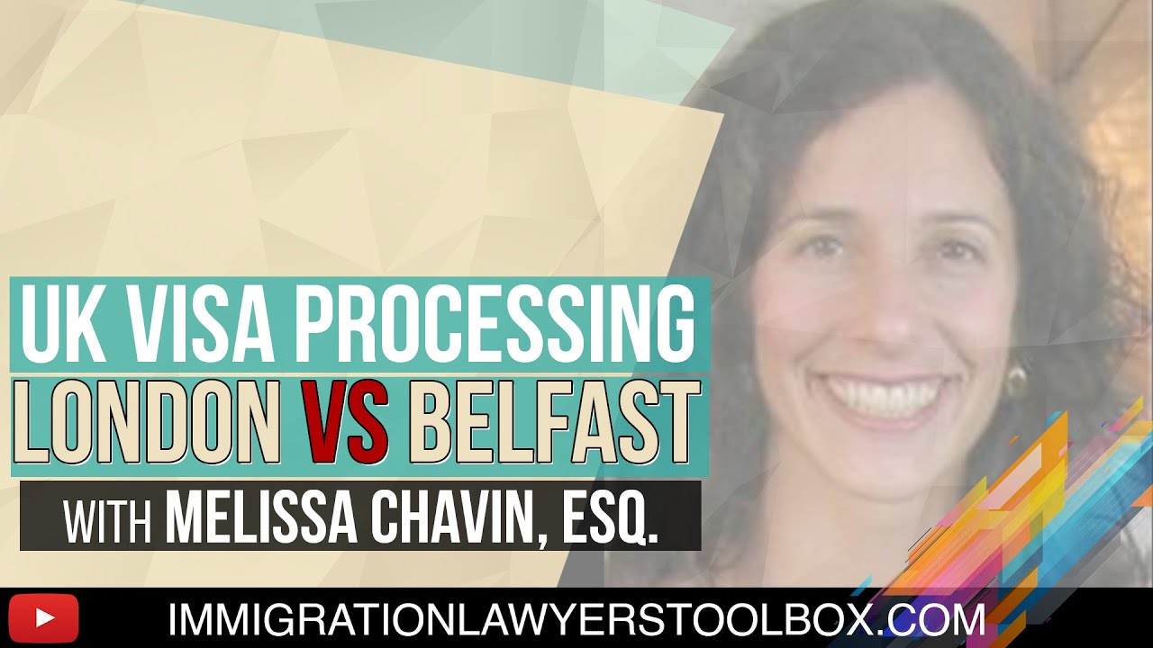 [Clip] UK Visa Processing in London v. Belfast w/ Melissa Chavin, Esq ...