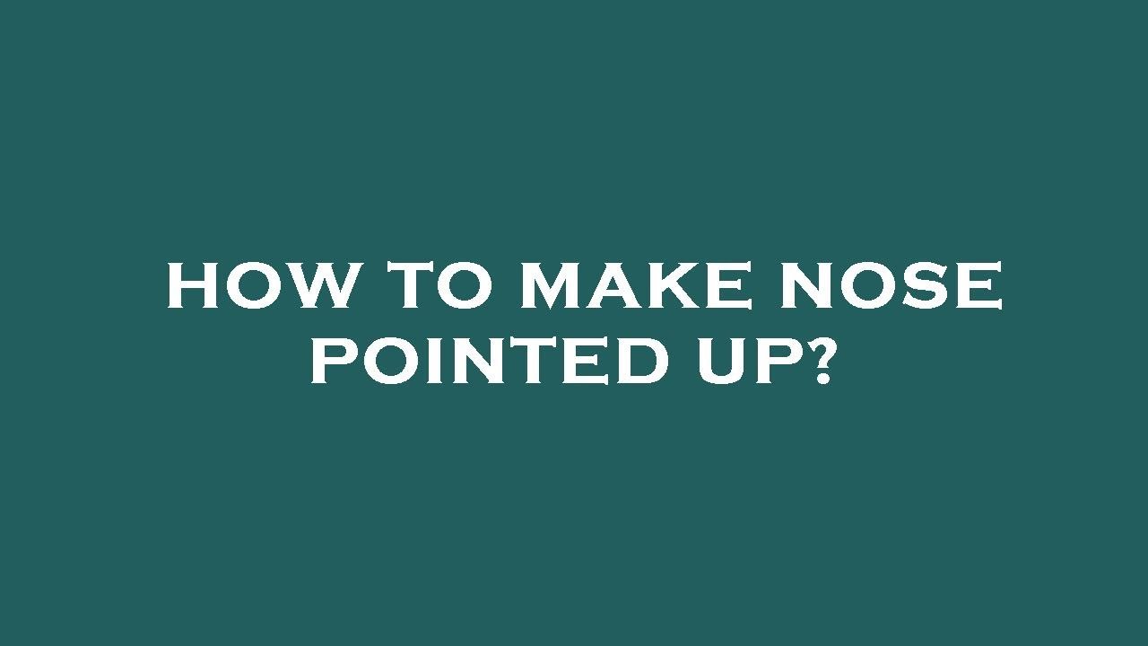 How to make nose pointed up? - YouTube