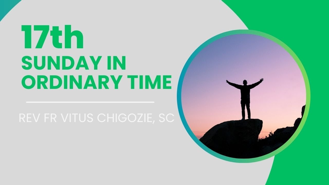 17th Sunday in Ordinary Time || Reflection by Rev Fr Vitus, SC - YouTube