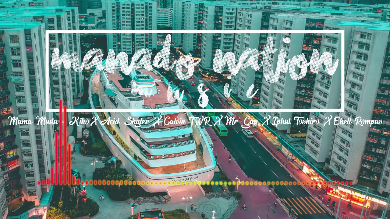 MAMA MUDA - KIKO X ACID SKAYLER X CALVIN TWR X MR.GAP X IPHUL TOSHIRO X EKELL ROMPAS - BASS ...