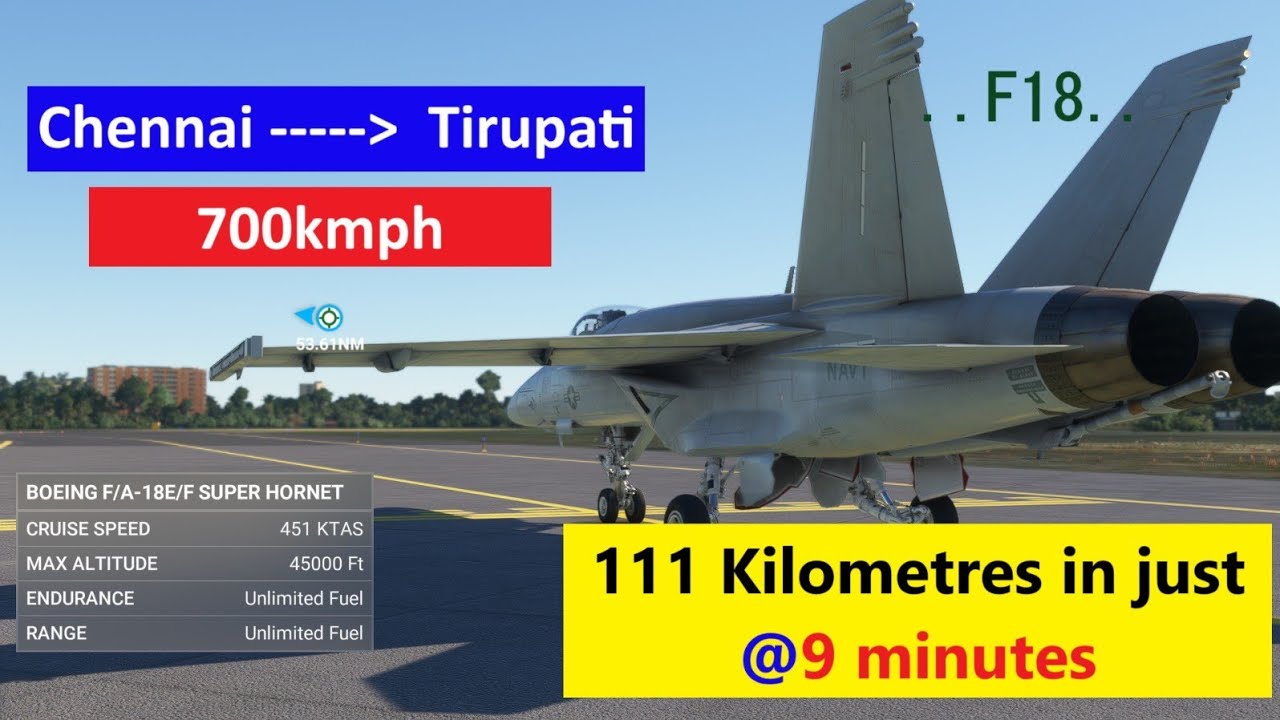 Chennai to TPTY on Boeing F18 Avg speed : 700Kmph, Top speed : 1280Kmph ...