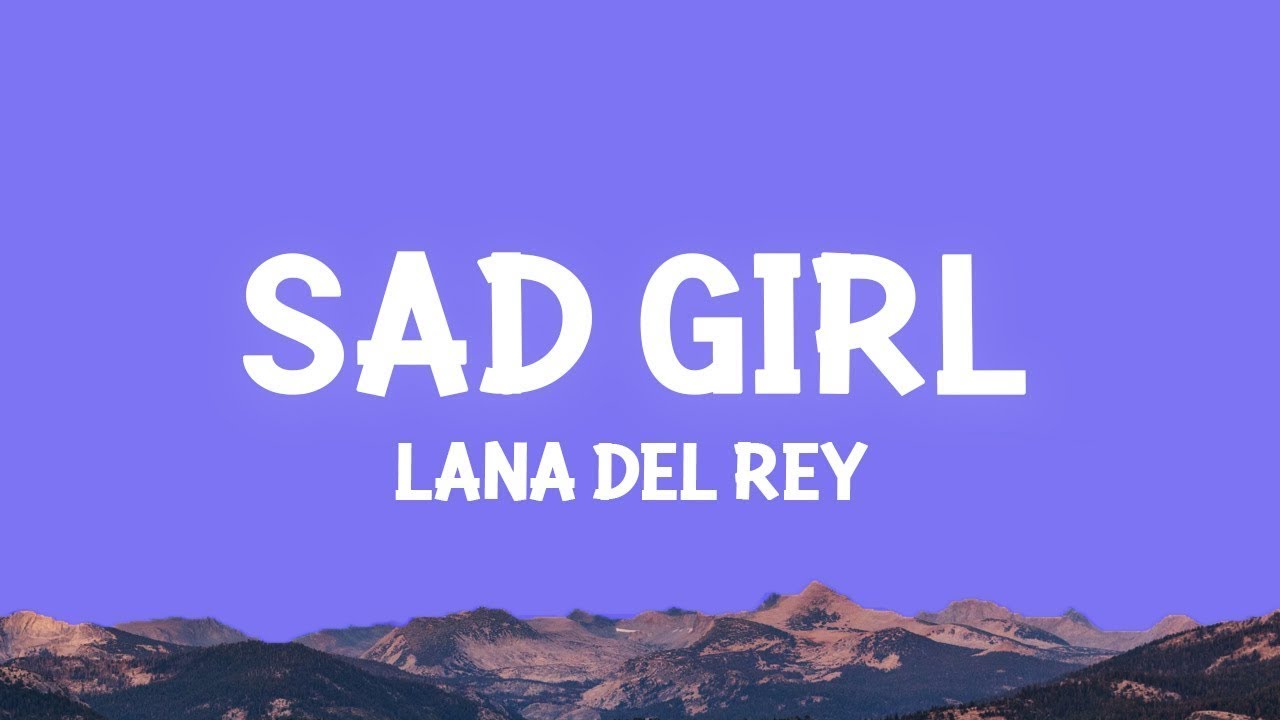 Lana Del Rey - Sad Girl (Lyrics) [1 Hour Version] - YouTube