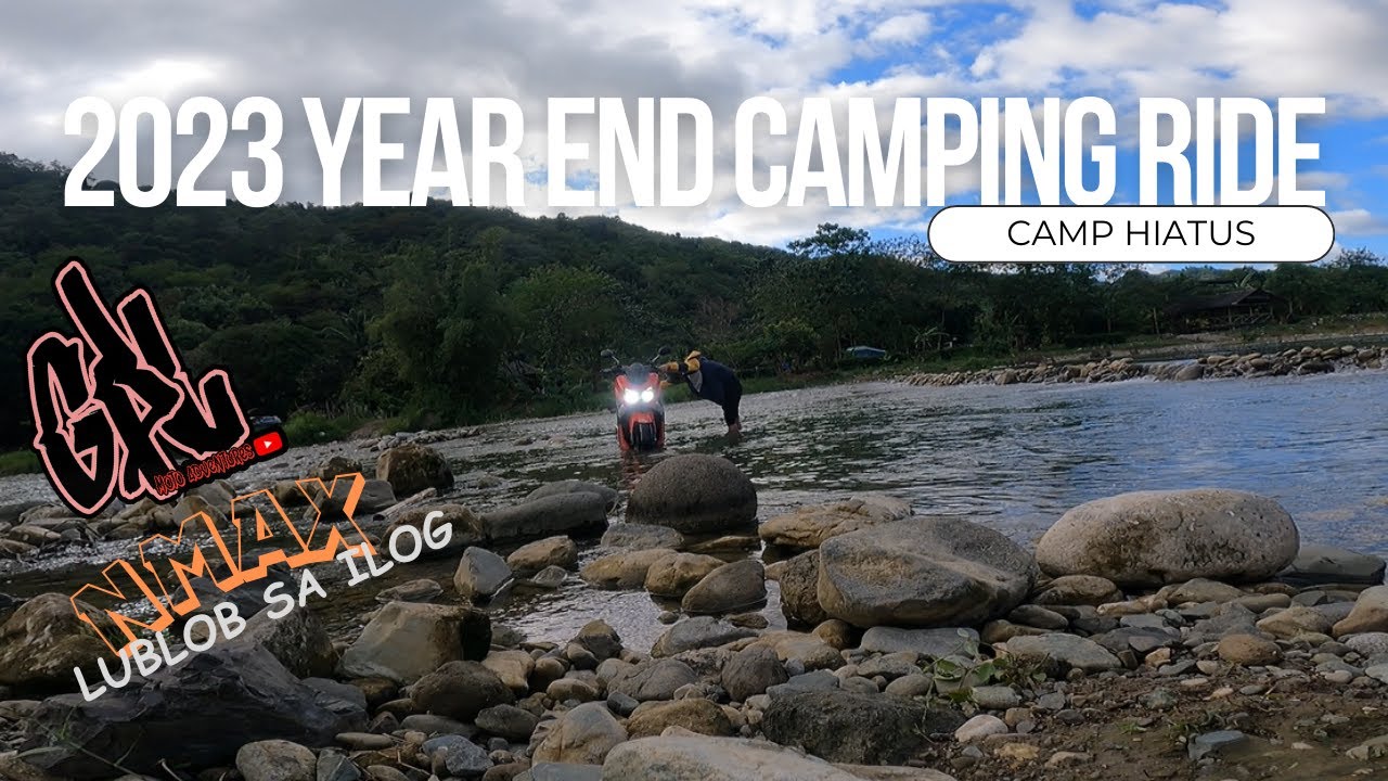 2023 YEAR END EPIC CAMPING RIDE I CAMP HIATUS I NMAX LUBLOB SA ILOG ...