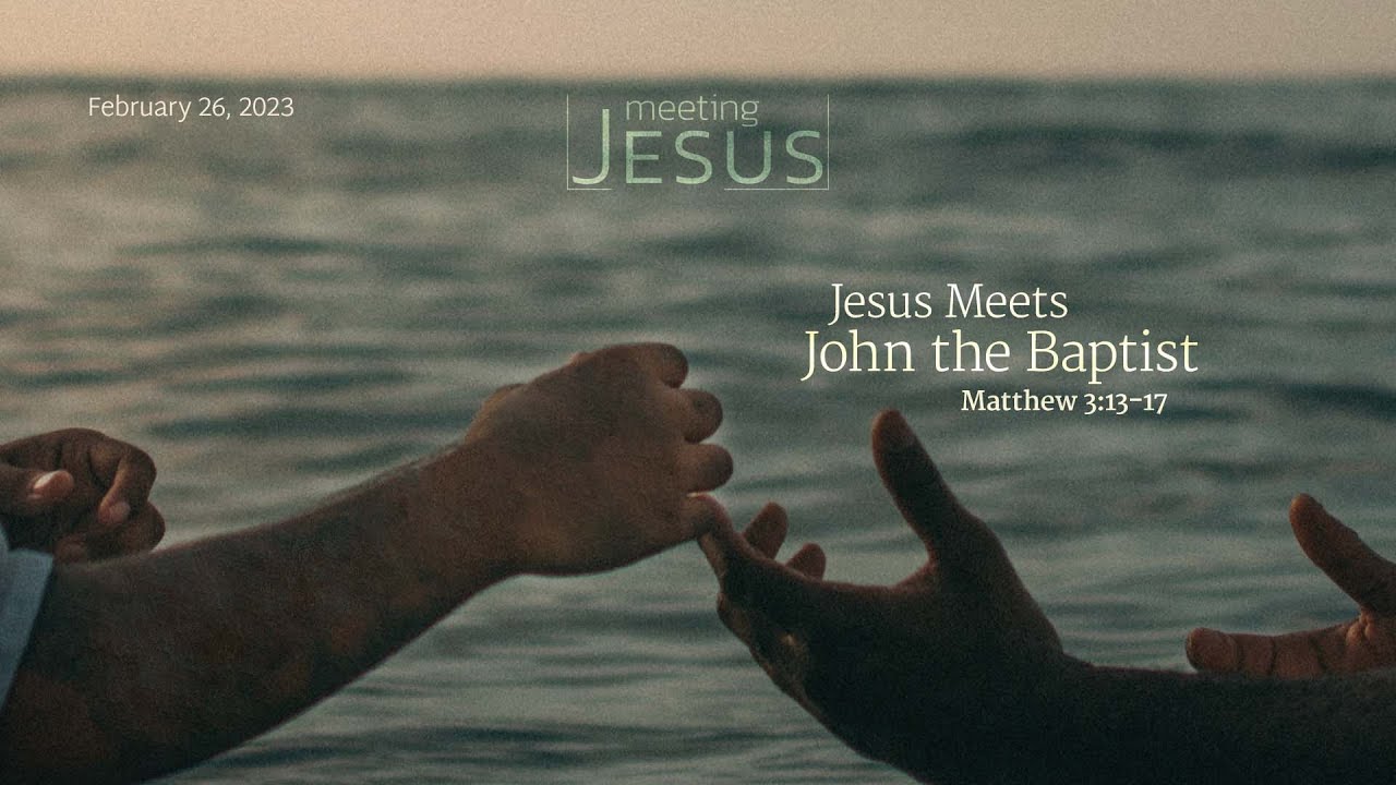 February 26 - Jesus Meets John the Baptist - YouTube