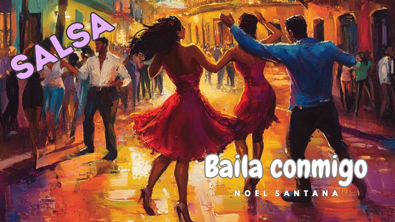 Baila conmigo Versión Salsa | Noel Santana | Salsa para bailar con el ...