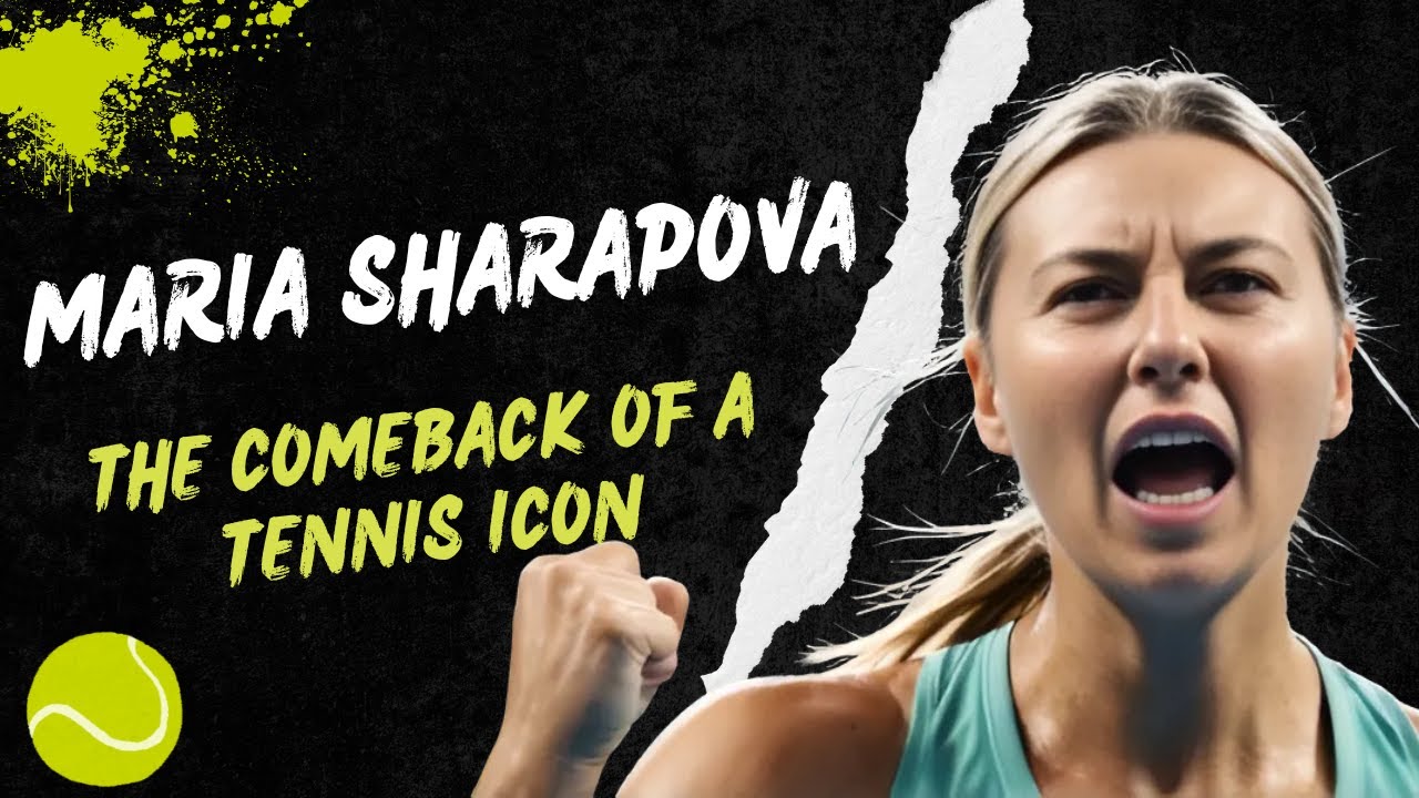 Redefining Greatness: The Inspiring Comeback of Maria Sharapova - YouTube