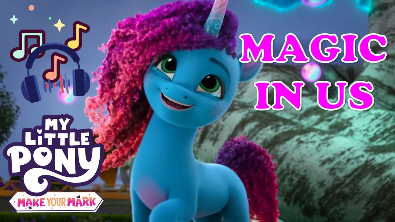 MAGIC IN US 🎵 (Lyrics/ Subtítulos) My Little Pony: Make Your Mark Music ...