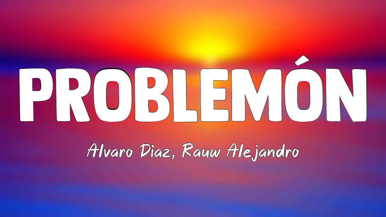 Problemón - Alvaro Diaz, Rauw Alejandro {Lyrics Video} 💤 - YouTube