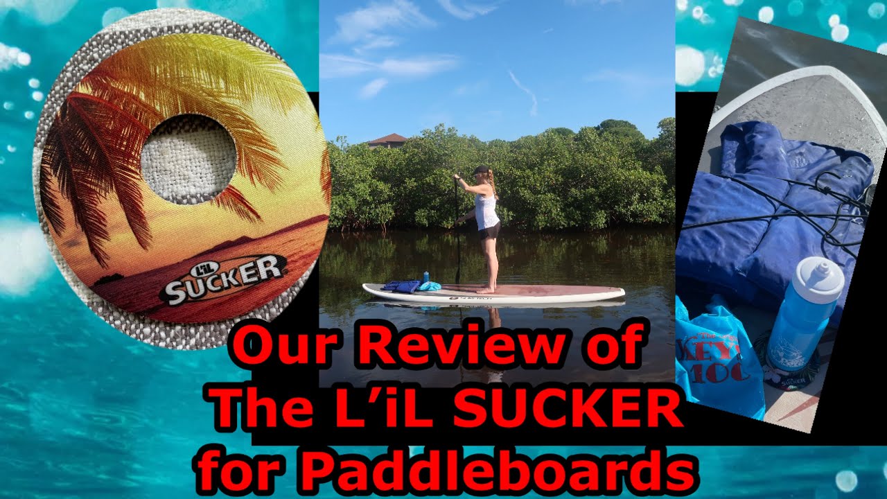 L’IL SUCKER REVIEW for PADDLEBOARDS with Lara and Lori - YouTube