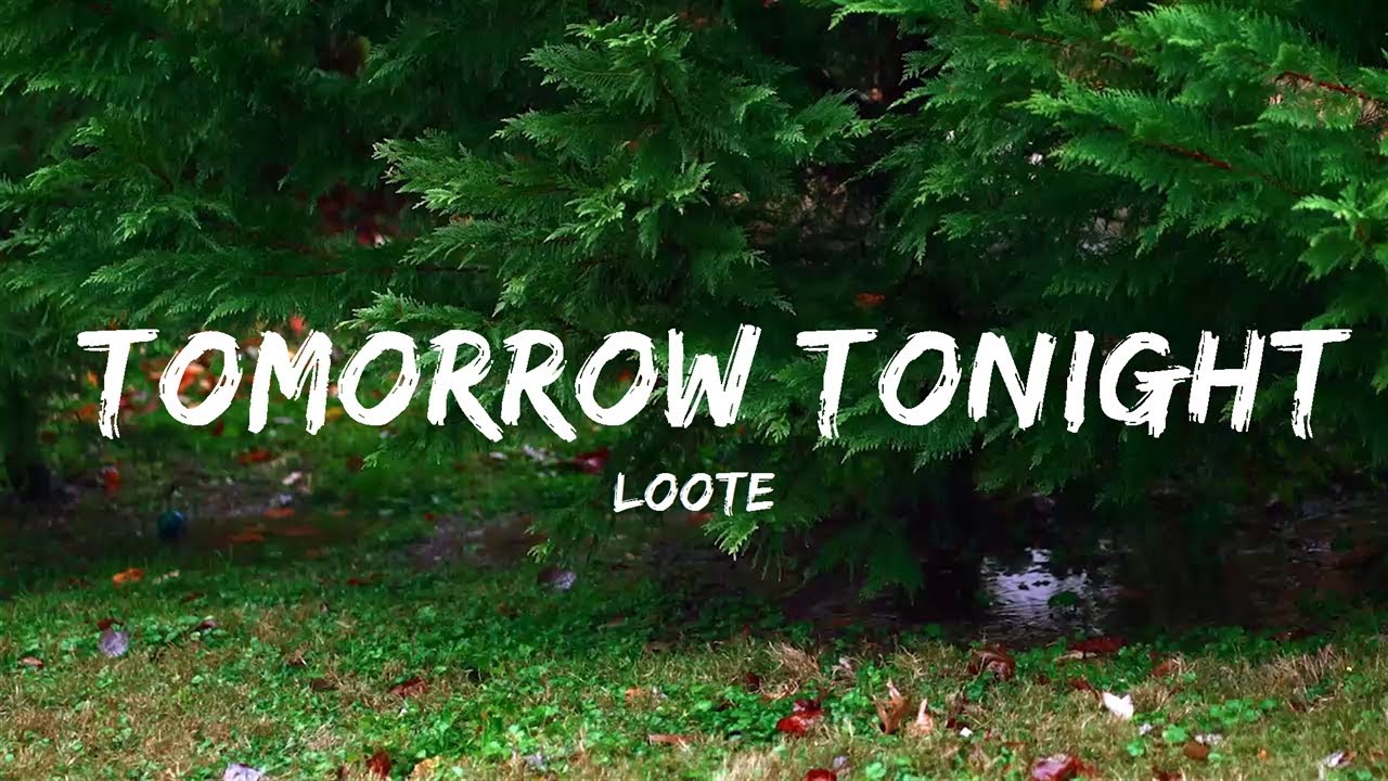 Loote - Tomorrow Tonight (Lyrics) | Music one for me - YouTube