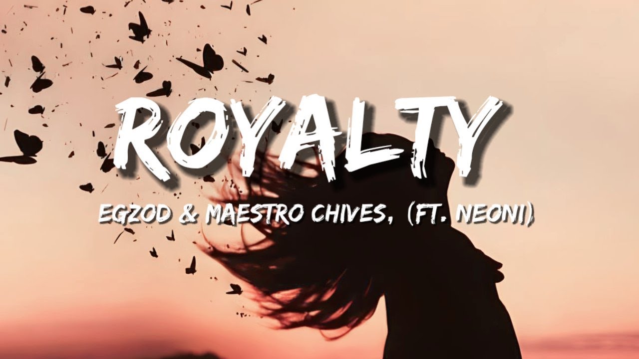 Egzod & Maestro Chives - Royalty (Ft. Neoni) (Lyrics) - YouTube