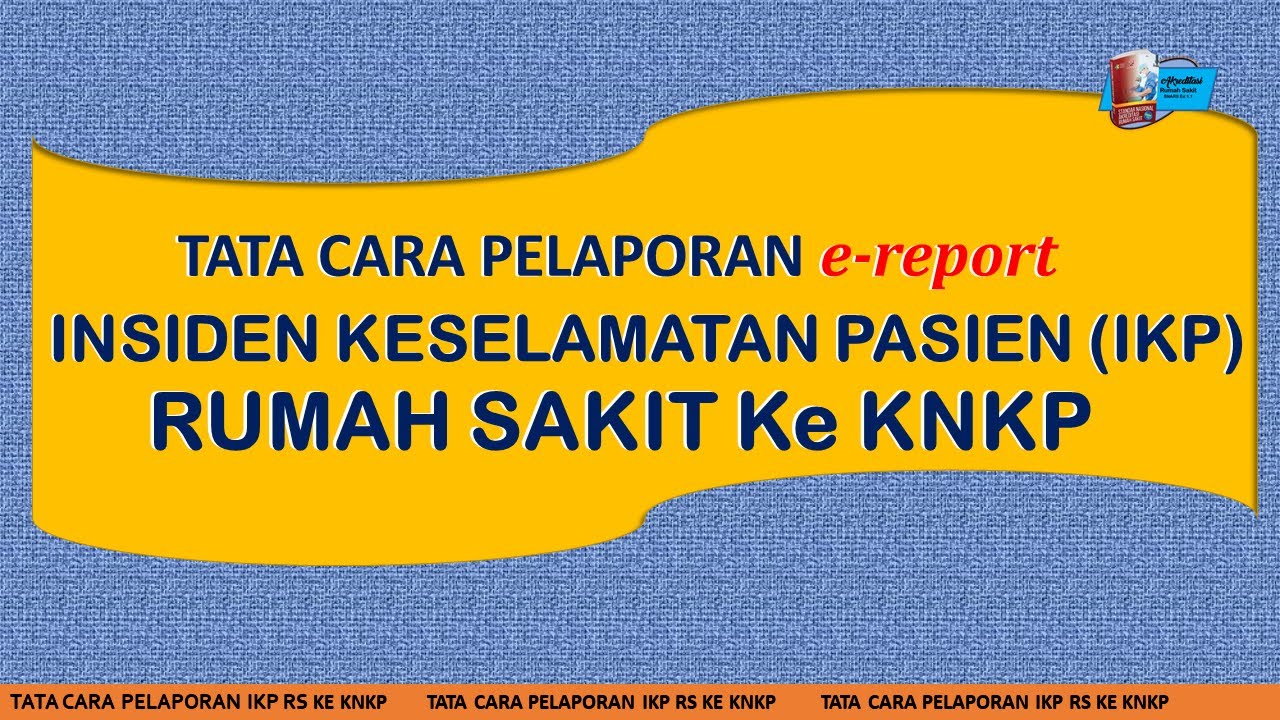 TATA CARA PELAPORAN INSIDEN KESELAMATAN PASIEN (E report IKP) FASYANKES ...