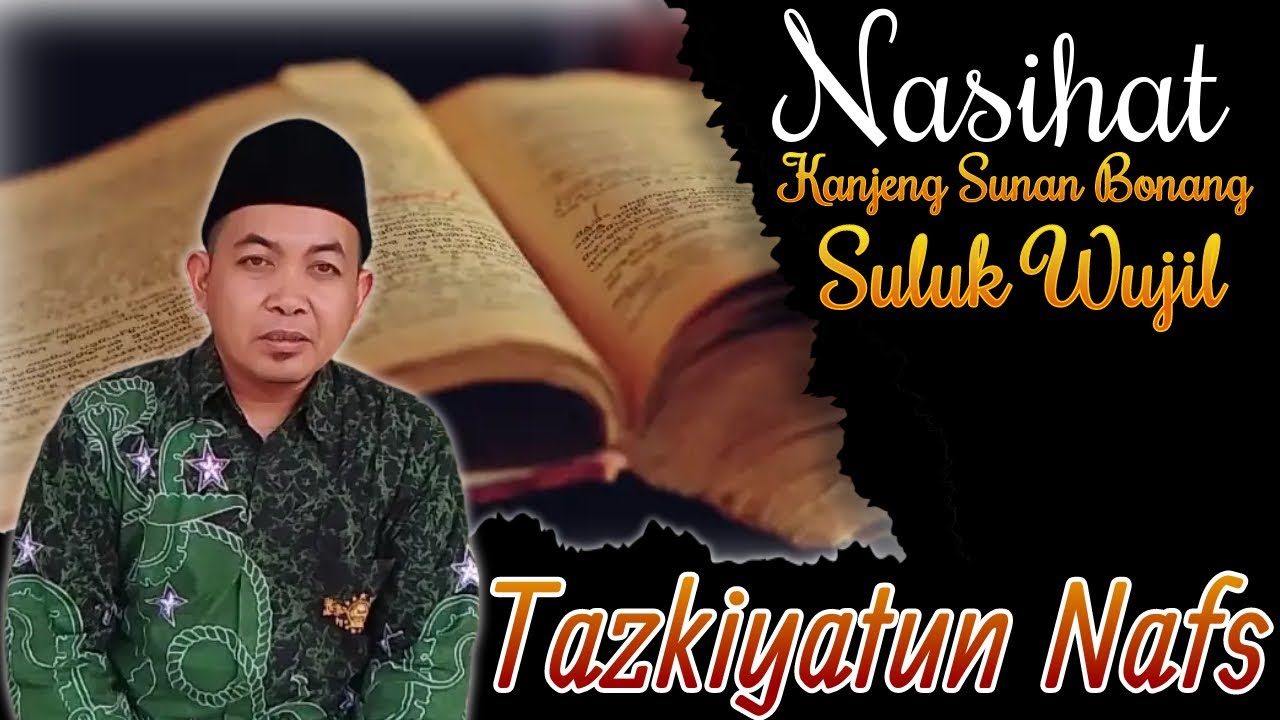 Nasihat Sunan Bonang Dalam Suluk Wujil - Pengendalian hawa nafsu ...