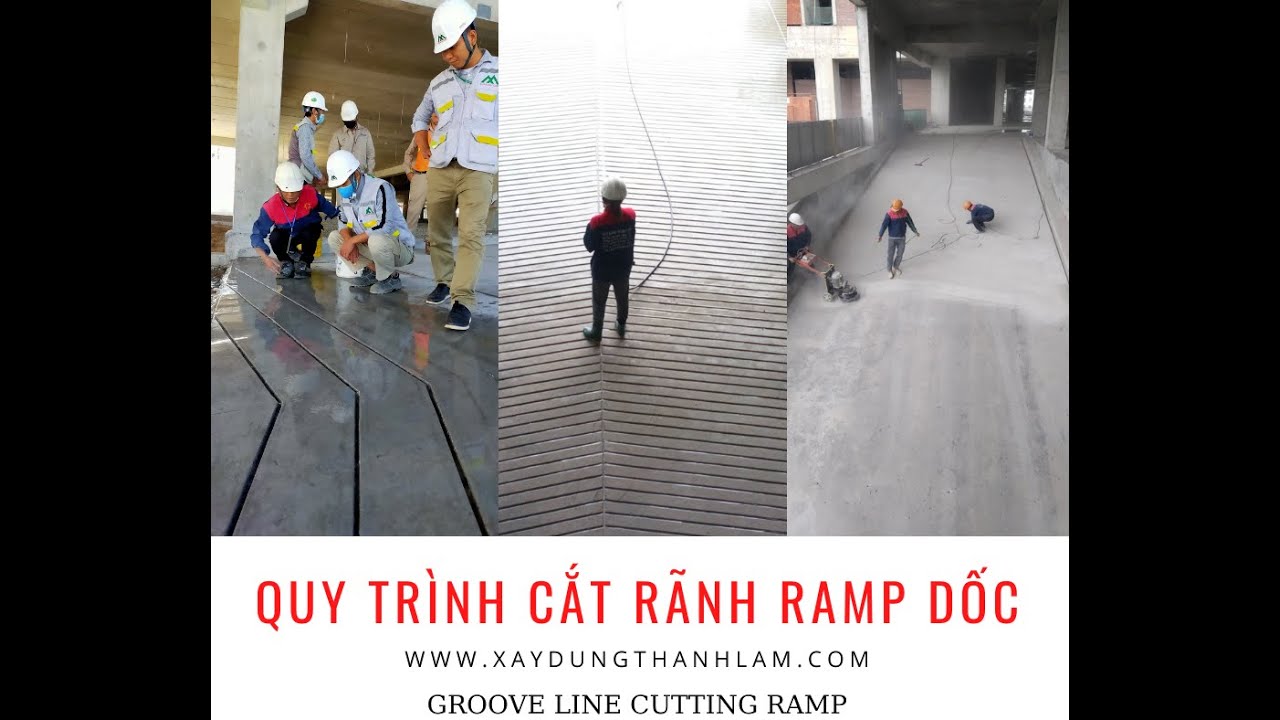 Công tác thi công cắt rãnh ramp dốc - Xây Dựng Thanh Lâm (Groove line ...