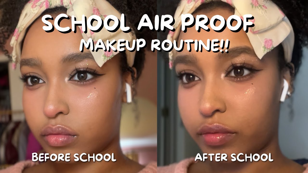 SCHOOL AIR PROOF MAKEUP ROUTINE!!! - YouTube