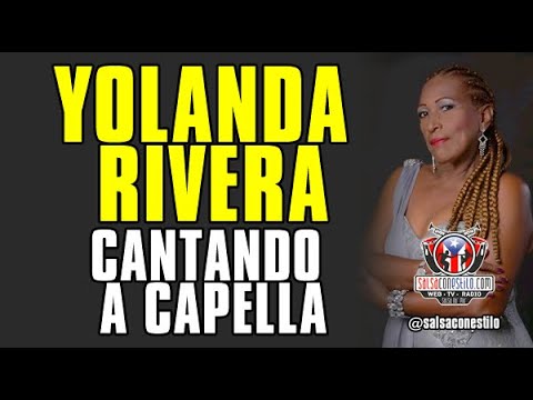 🔴 YOLANDA RIVERA cantando A CAPELLA /// La DAMA de la SALSA ...