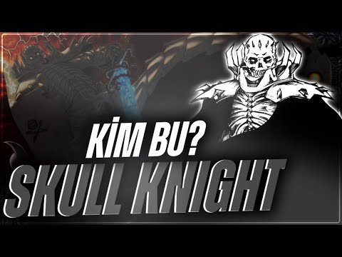 Skull Knight Eski Bir Tanrı Eli Üyesi Mi? Berserk