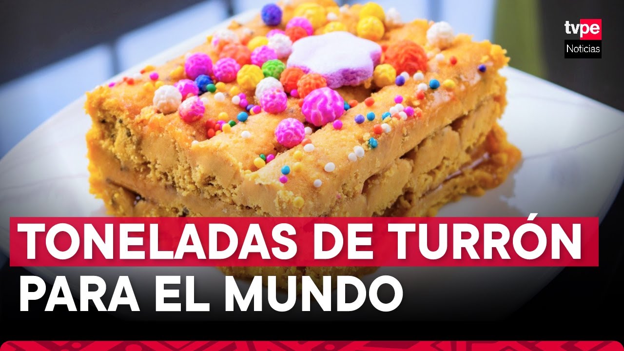 Exportaciones de turrón peruano alcanzan 13 destinos entre enero y ...