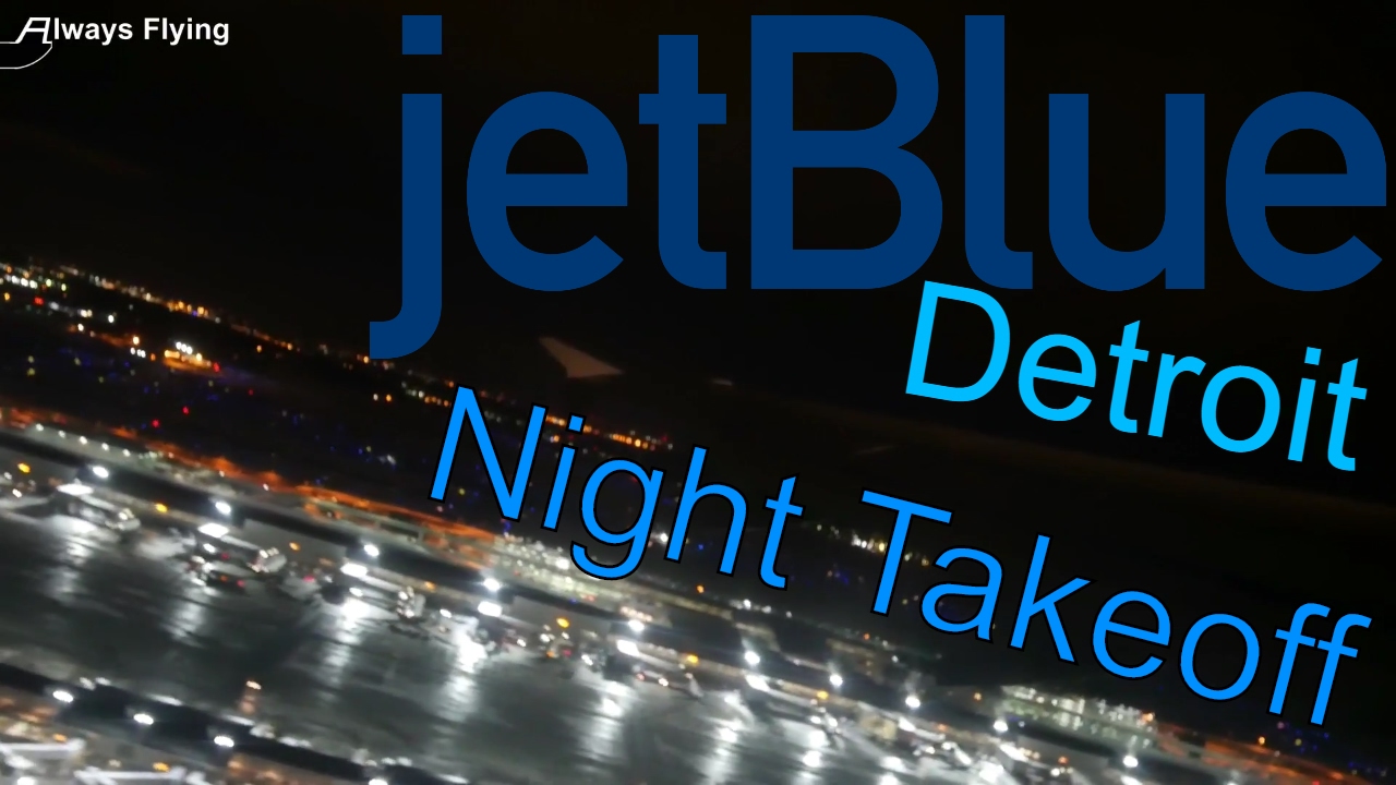 LONG NIGHT TAKEOFF | JetBlue Detroit Takeoff Always Flying - YouTube