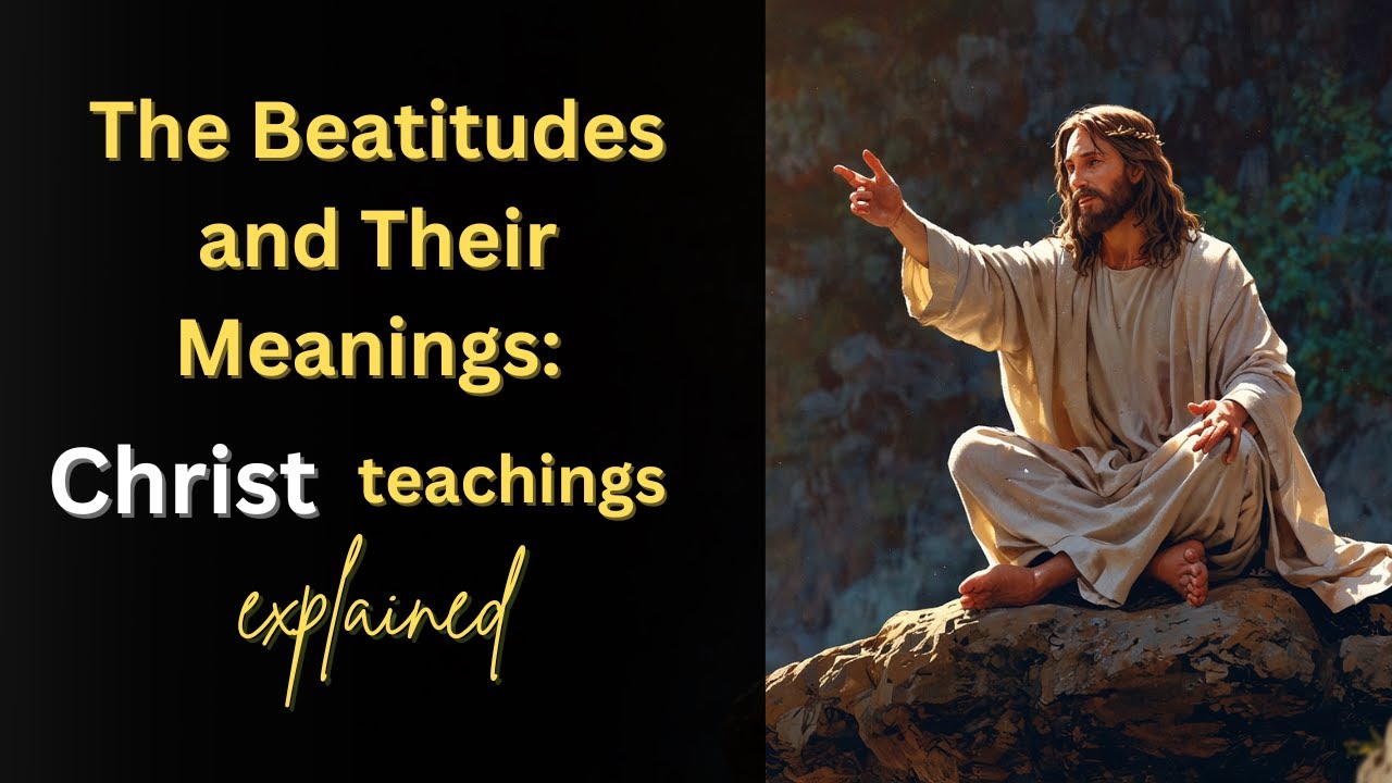 The Beatitudes and Their Meanings: Transform Your Life with Christ’s ...