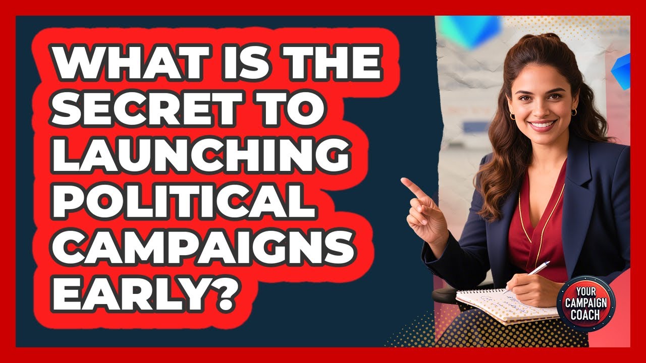 What Is The Secret To Launching Political Campaigns Early? - Your ...