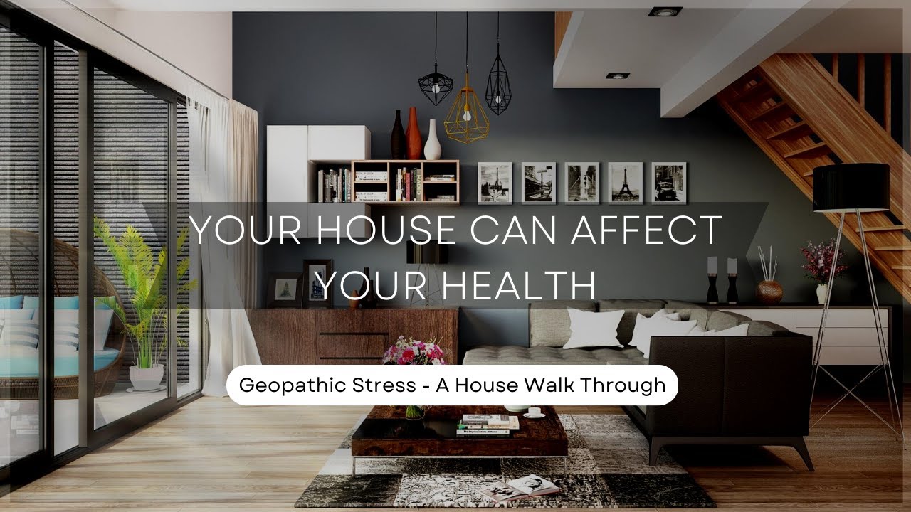 Your House Can Affect Your Health - Geopathic Stress (House Healing ...