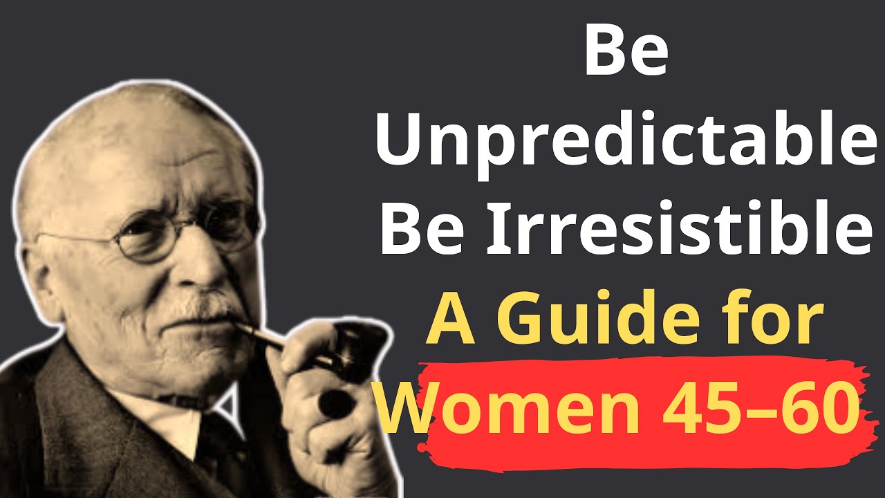 Be Unpredictable, Be Irresistible: A Guide for Women 45–60 | Carl Jung ...