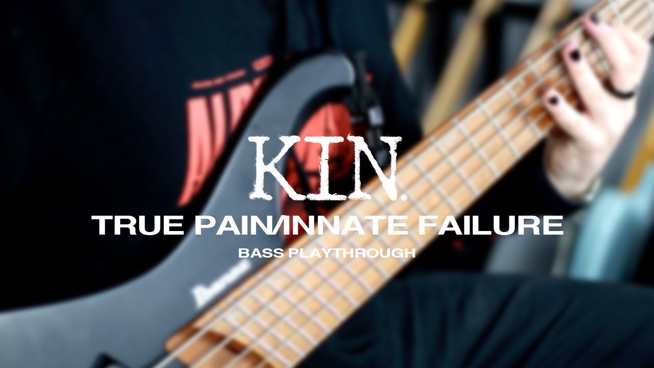 KIN. - True Pain/Innate Failure BASS PLAYTHROUGH - YouTube
