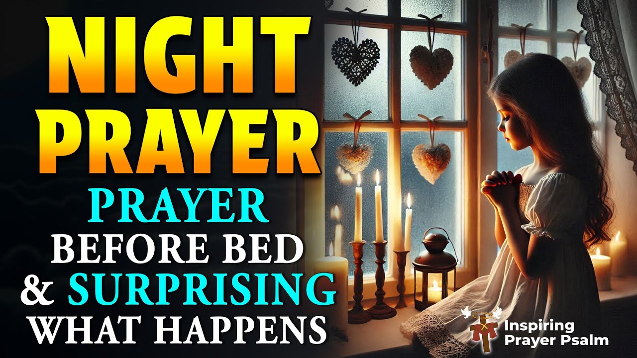 NIGHT PRAYER TONIGHT 🙏 PRAYER BEFORE BED AND SURPRISING WHAT HAPPENS ...