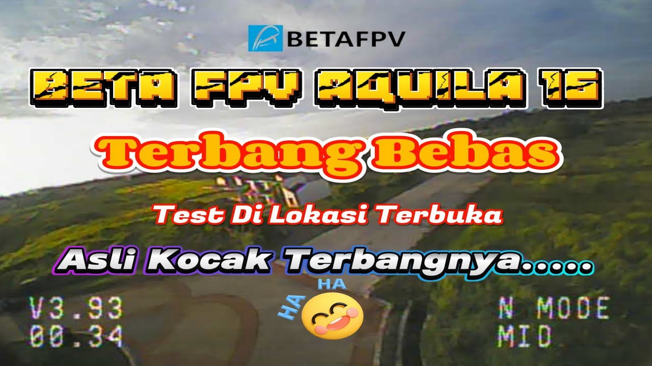 BETA FPV AQUILA 16 TEST TERBANG BEBAS DI LOKASI TERBUKA || SEDIKIT ANEH ...