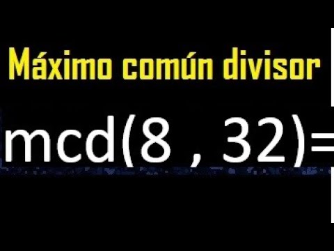 mcd 8 y 32 , maximo comun divisor , como se halla , ejemplos - YouTube