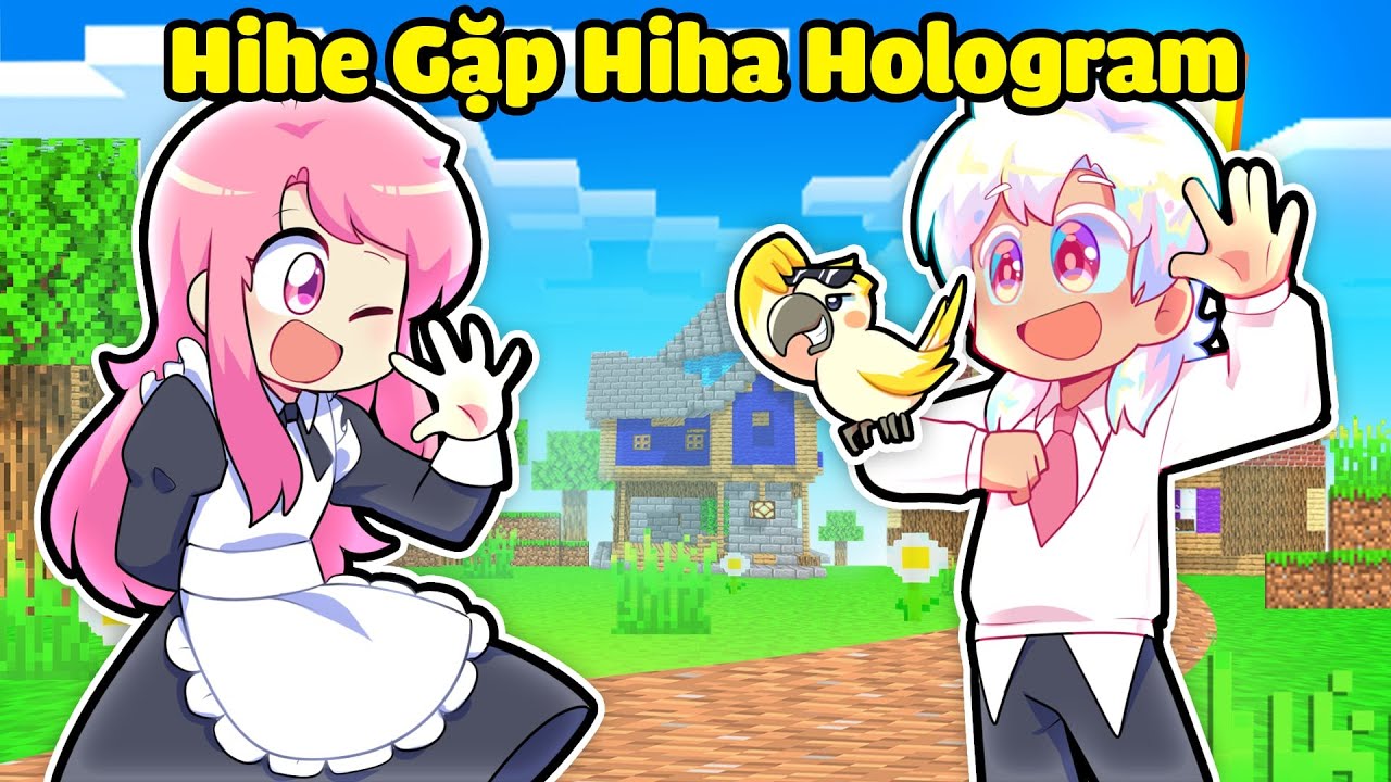 SẼ NHƯ THẾ NÀO NẾU NHƯ HIHE GẶP MẶT HIHA HOLOGRAM TRONG MINECRAFT*HIHE ...