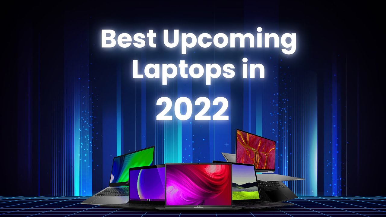Best Upcoming Laptops in 2022 - New Year 2022 - YouTube