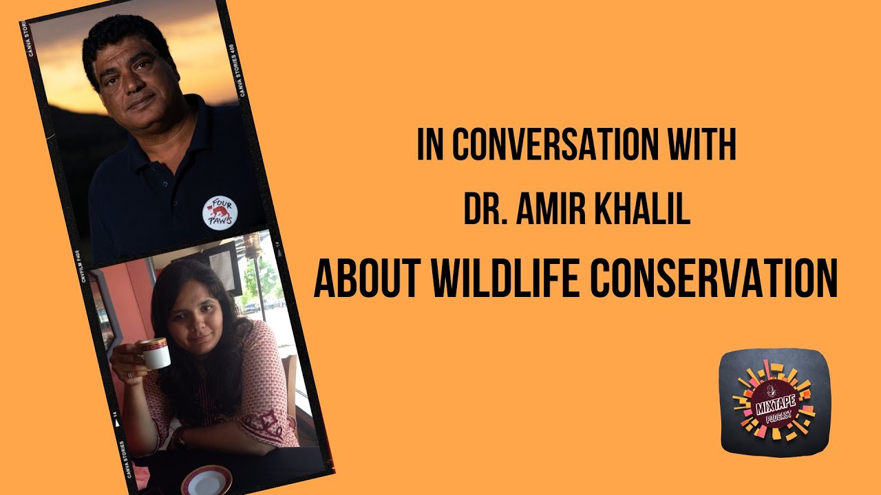 S4EP1 | In conversation with Dr Amir Khalil about Wildlife Conservation ...