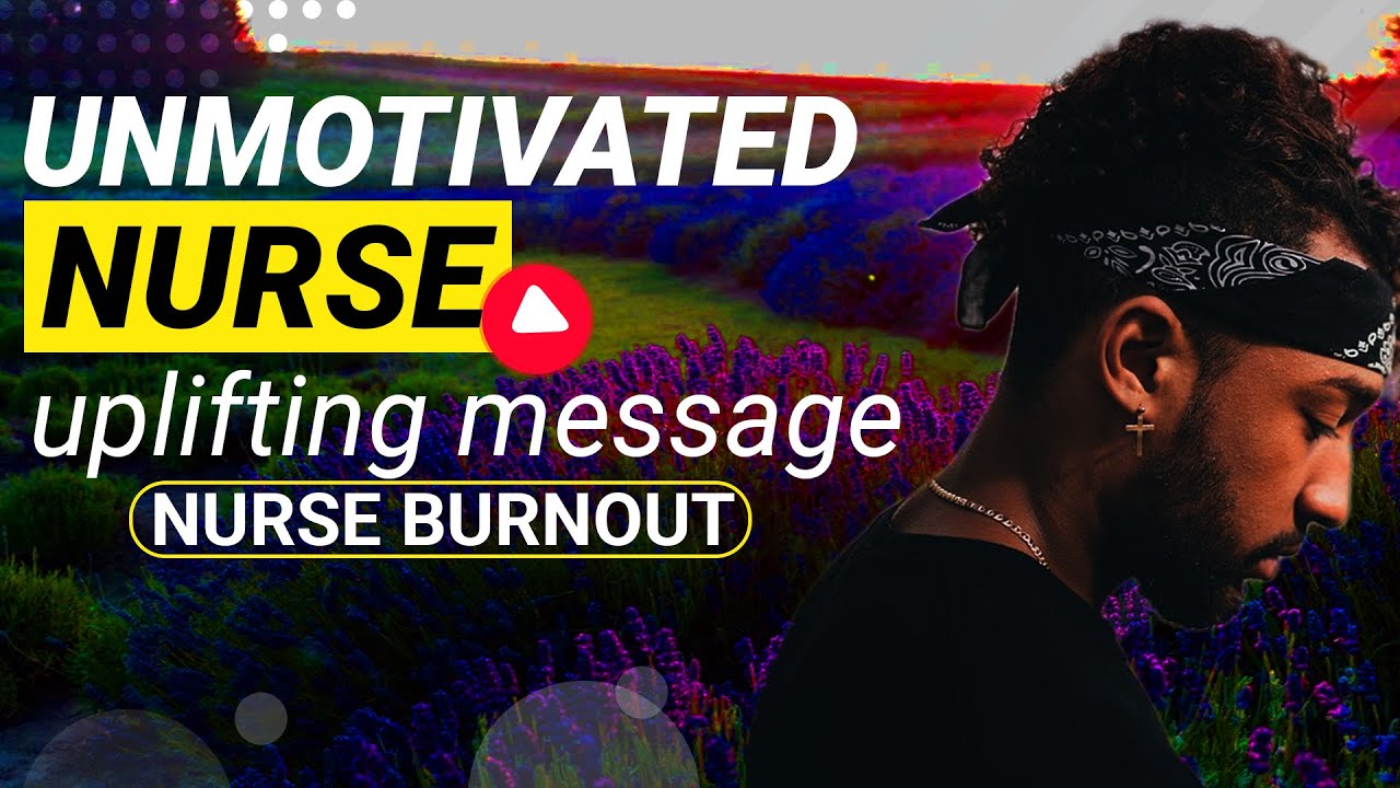 Staying Motivated as a Nurse | Preventing Nurse Burnout | an ...