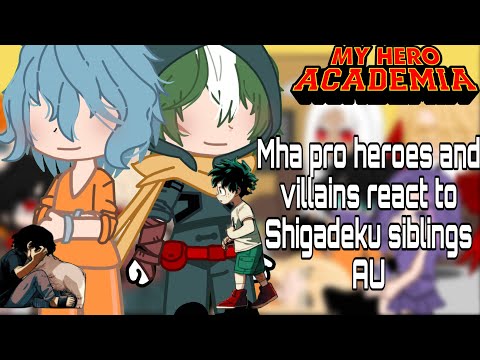 Mha Pro Heroes and villains react to Shigadeku siblings AU [] by cxkelover! [] Enjoy❤️ []