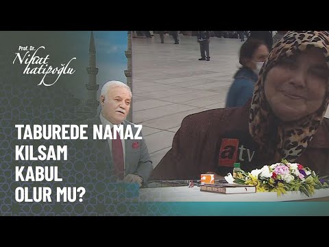 Taburede namaz kılsam kabul olur mu? - Nihat Hatipoğlu 31 Ekim 2021 Kur'an ve Sünnet