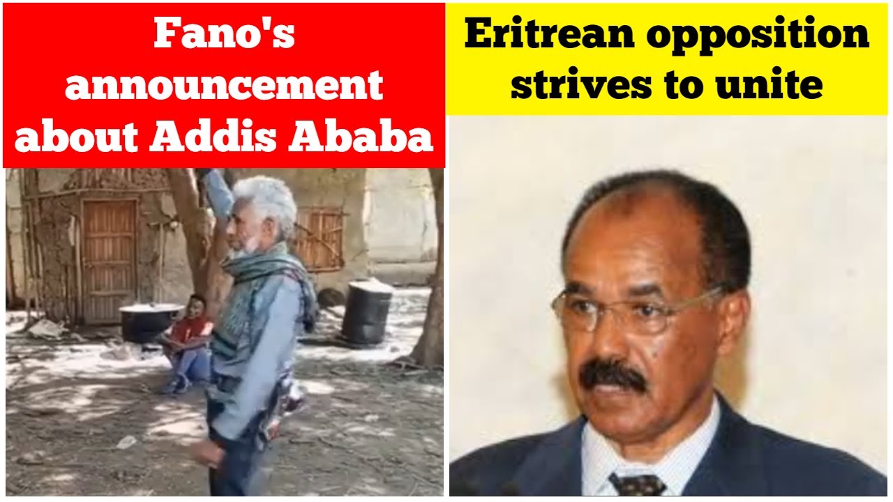 Fano's announcement about Addis Ababa | Eritrean opposition strives to ...