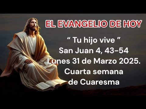 Evangelio de hoy según San Juan 4, 43-54. Lunes 31 de Marzo 2025. - YouTube