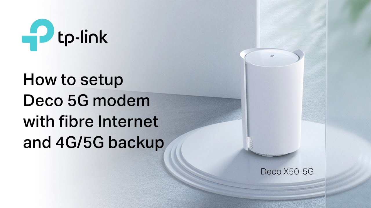 How to setup Deco X50-5G with Fibre Internet and 4G / 5G Backup ...