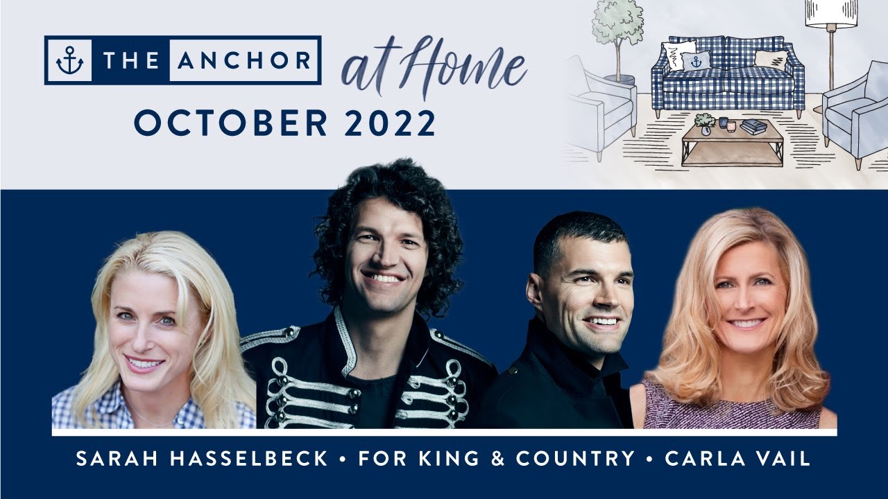 October 2022 Anchor at Home with for KING & COUNTRY, Sarah Hasselbeck ...